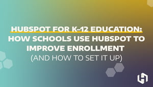 HubSpot for K–12 Education: How Schools Use HubSpot to Improve ...